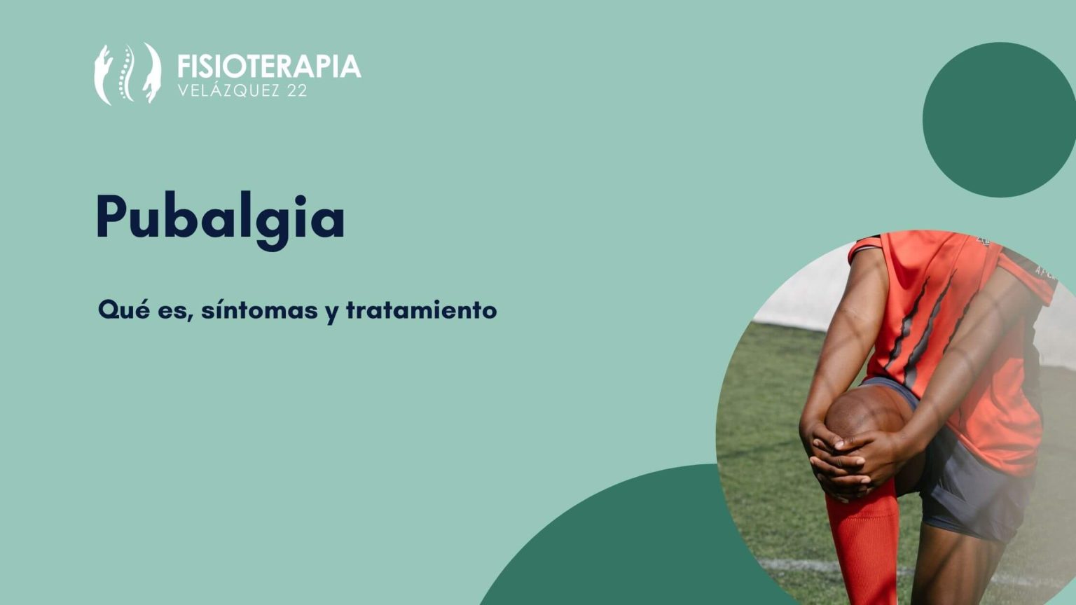 ¿Qué es la pubalgia? Síntomas y tratamiento | Velázquez 22